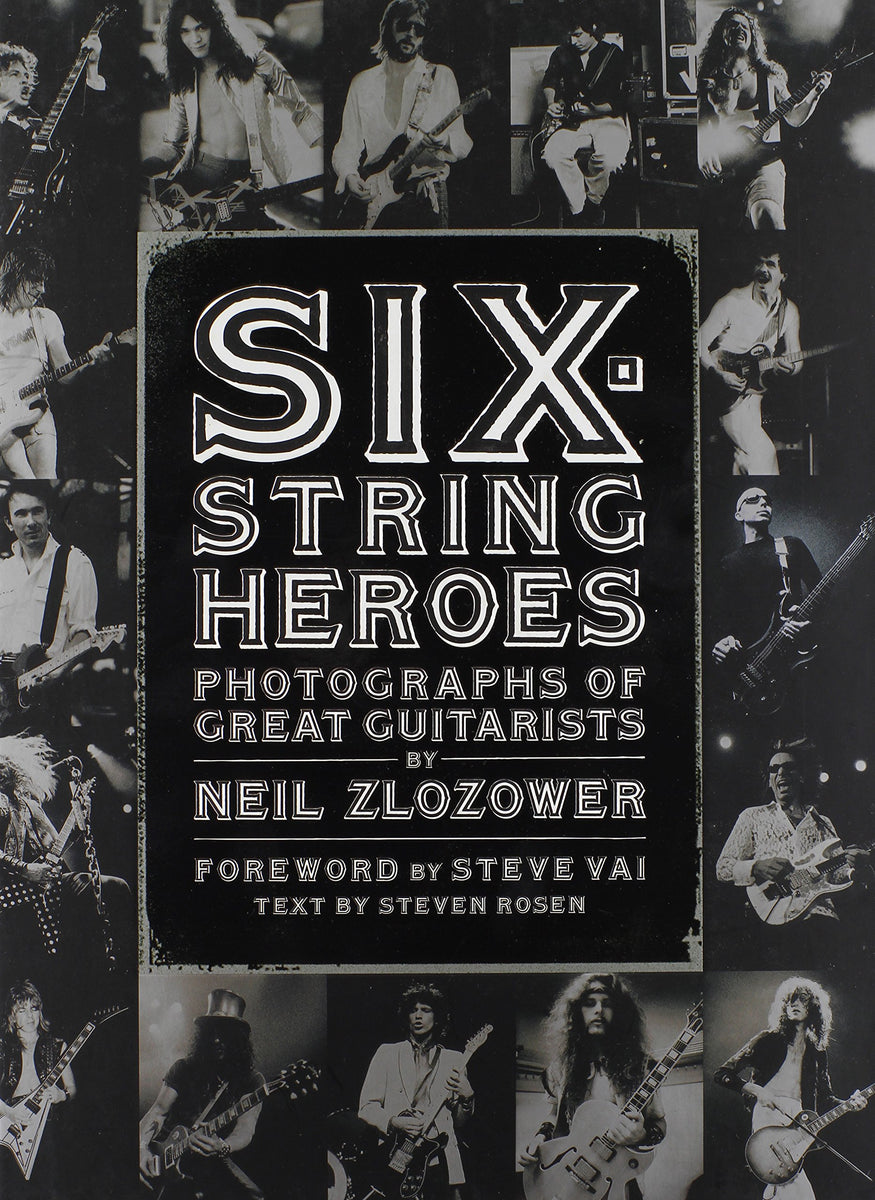 Six-String Heroes. Photographs Of Great Guitarists – Do U Love Music